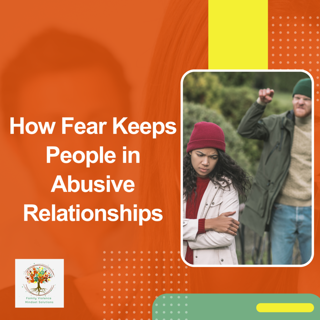 How Fear Keeps People in Abusive Relationships - Family Violence ...
