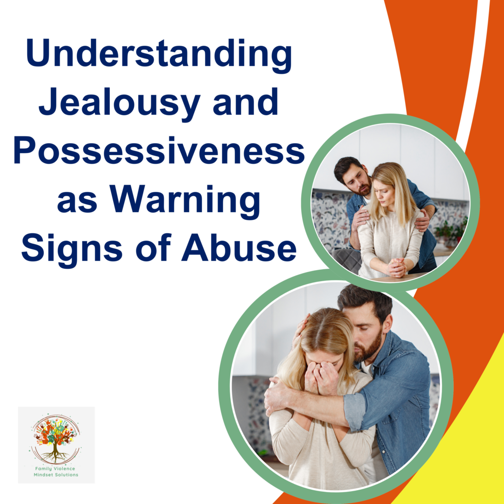Understanding Jealousy and Possessiveness as Warning Signs of Abuse ...