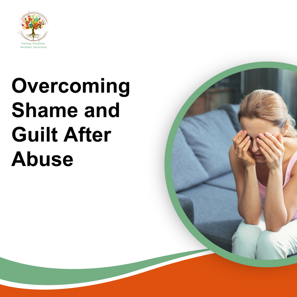 Overcoming Shame and Guilt After Abuse - Family Violence Mindset Solutions