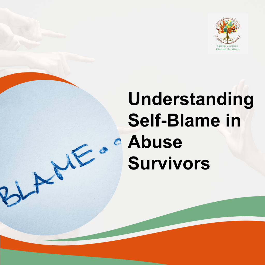 Understanding Self-Blame in Abuse Survivors - Family Violence Mindset Solutions