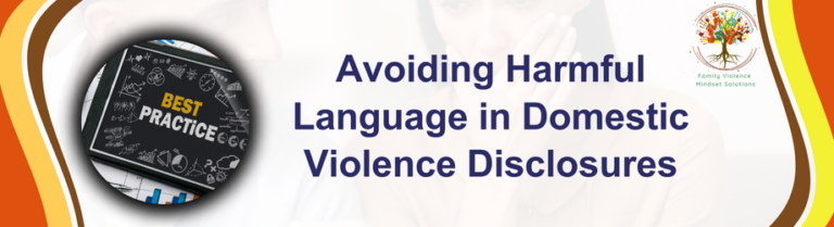 Avoiding Harmful Language in Domestic Violence Disclosures - Family ...