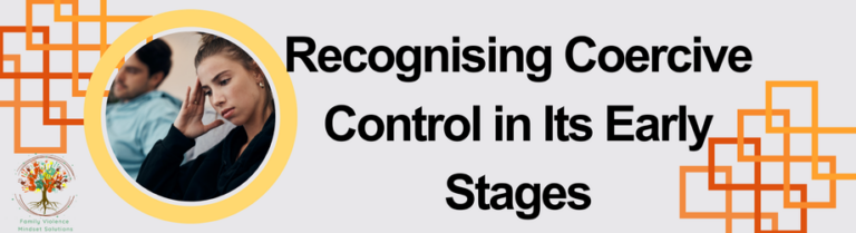 Recognising Coercive Control in Its Early Stages - Family Violence ...