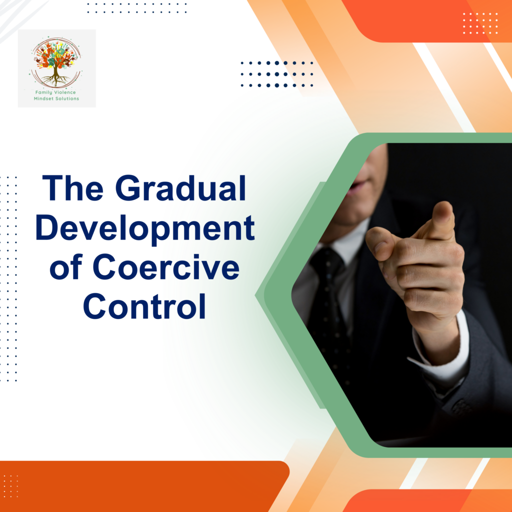 The Gradual Development of Coercive Control - Family Violence Mindset ...
