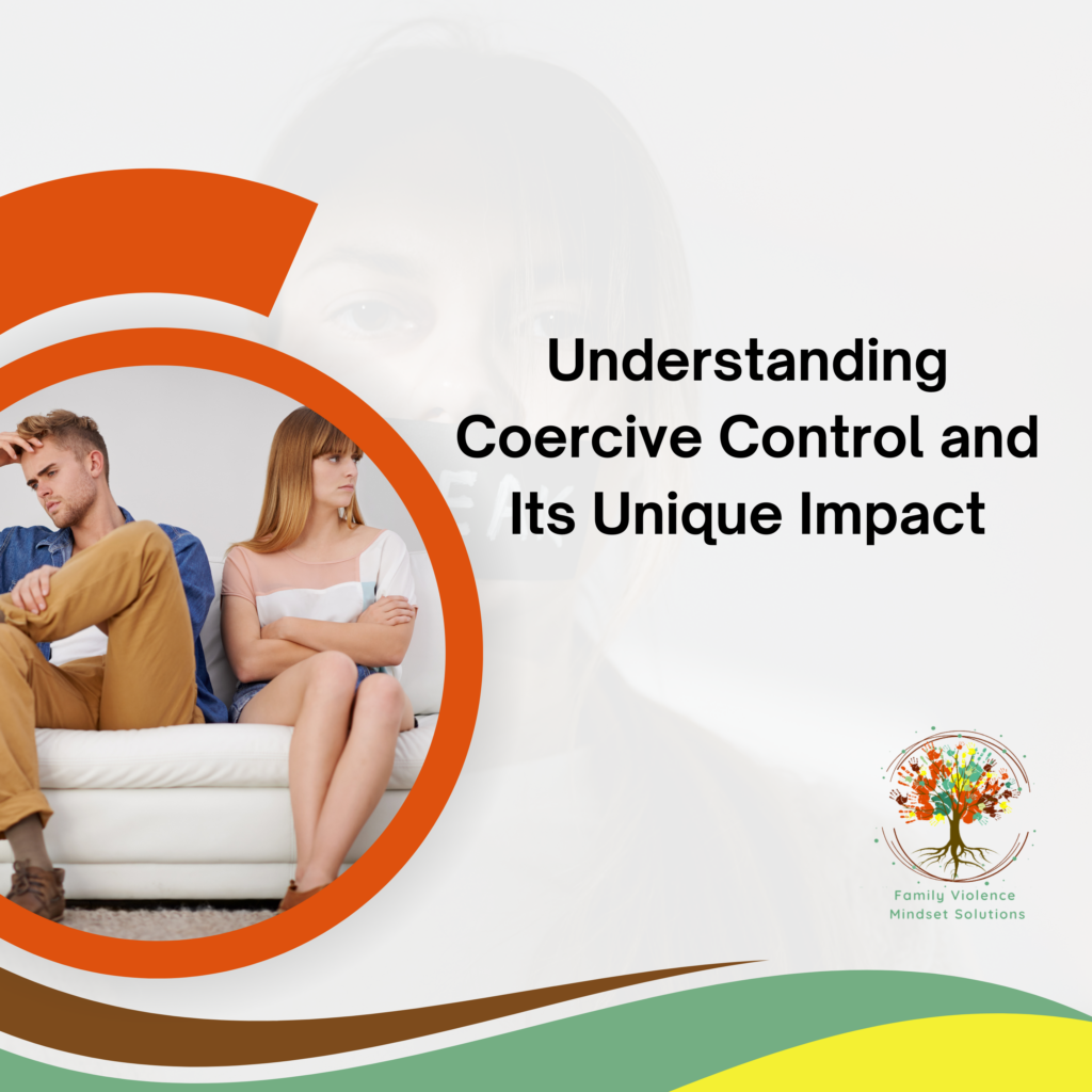 Understanding Coercive Control and Its Unique Impact - Family Violence Mindset Solutions