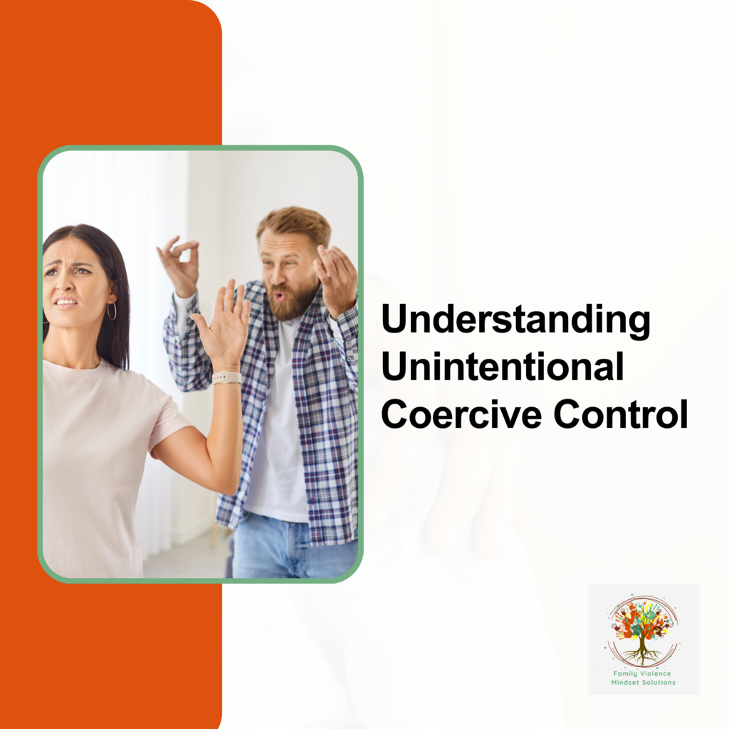 Understanding Unintentional Coercive Control - Family Violence Mindset ...