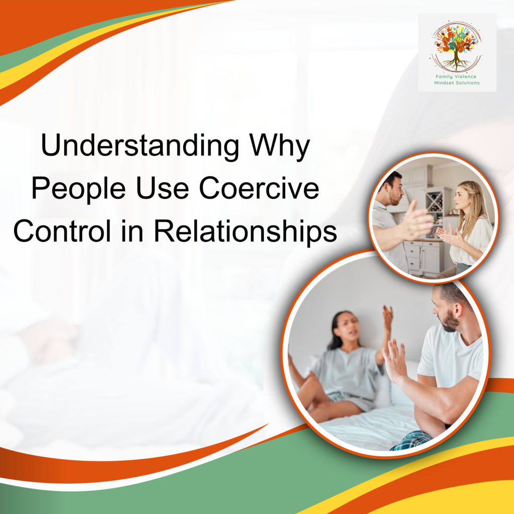 Understanding Why People Use Coercive Control in Relationships - Family ...